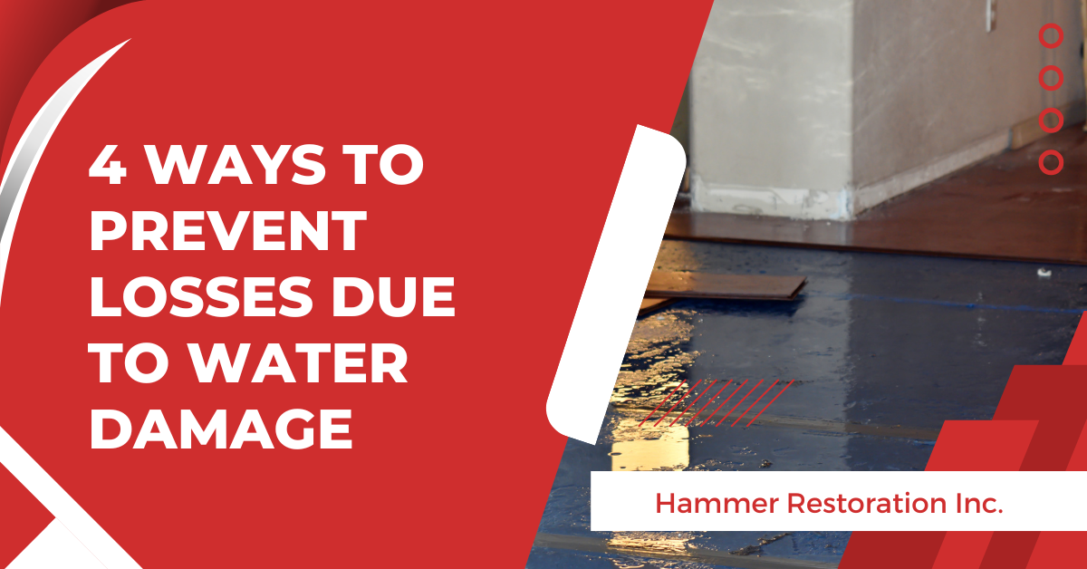 4 Ways To Prevent Losses Due To Water Damage | Hammer Restoration